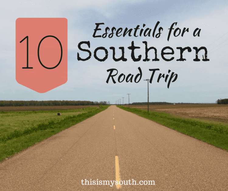 10 Essentials for a Southern Road Trip - This Is My South