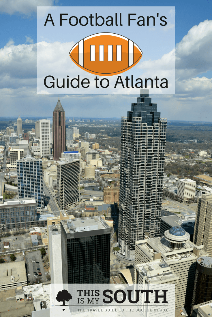 A Football Fan's Guide to Atlanta, Georgia - This Is My South