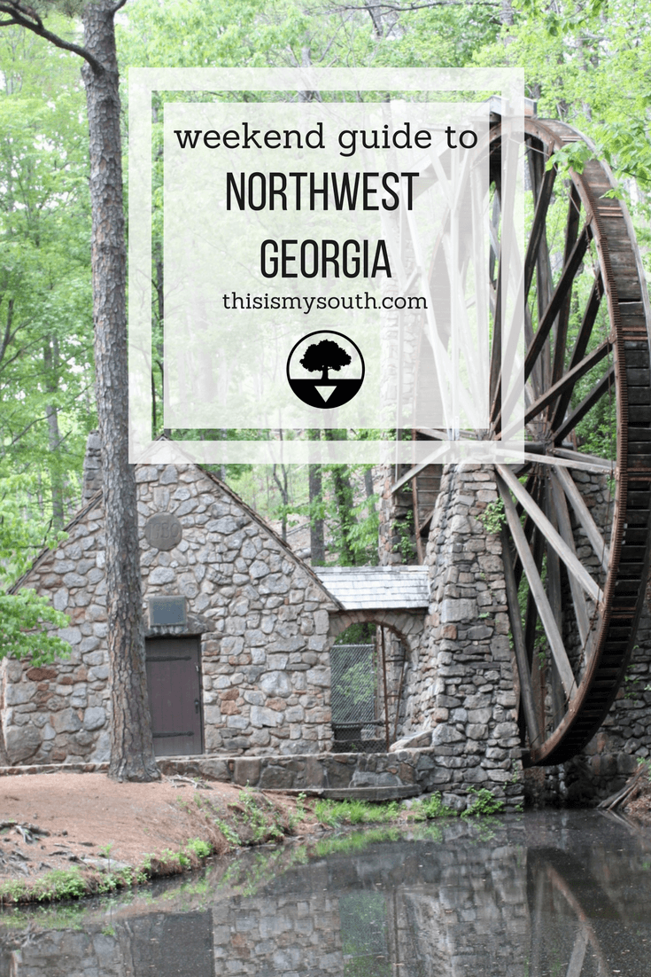 Weekend Guide to Northwest Georgia - This Is My South