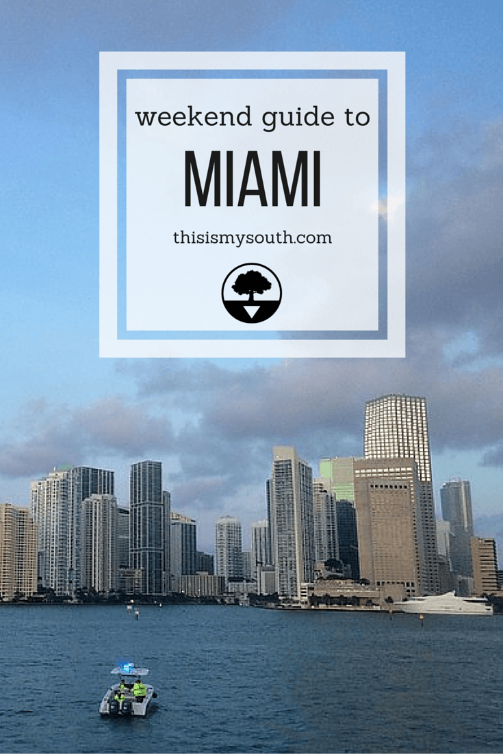 Weekend Guide to Miami, Florida - This Is My South