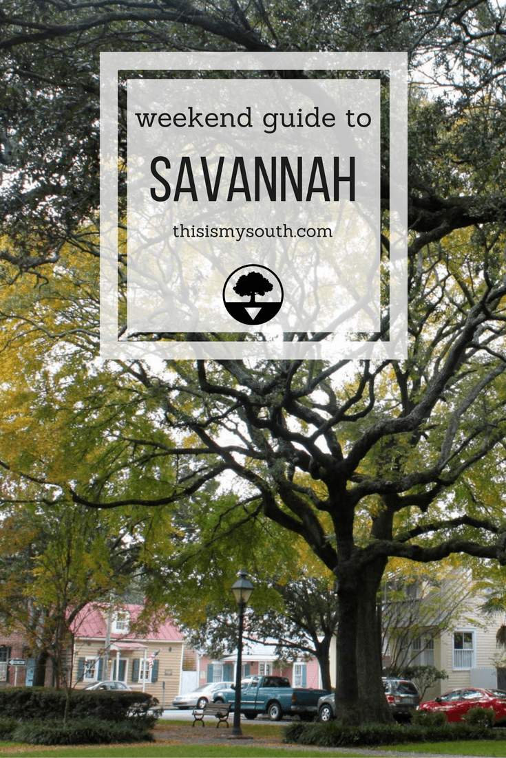 Weekend Guide to Savannah, Georgia - This Is My South