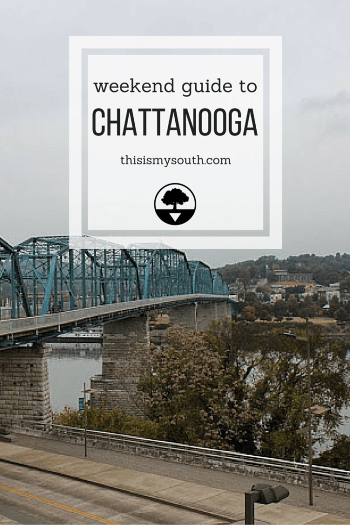 Weekend Guide to Chattanooga, Tennessee - This Is My South