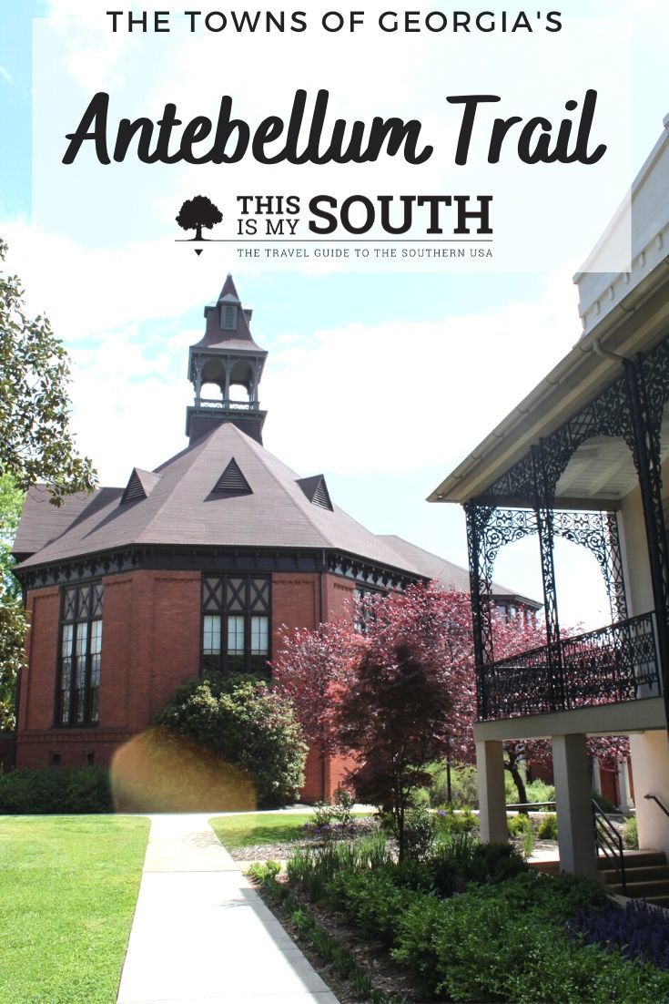 Touring Georgia's Antebellum Trail - This Is My South