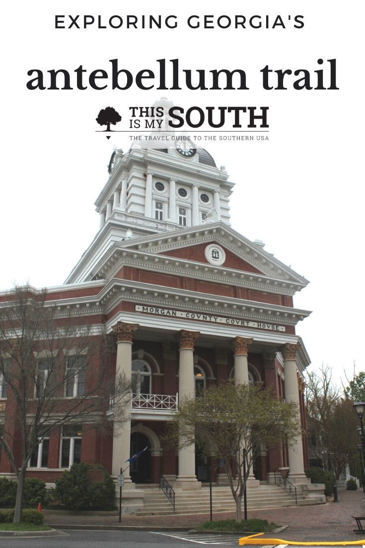Touring Georgia's Antebellum Trail - This Is My South