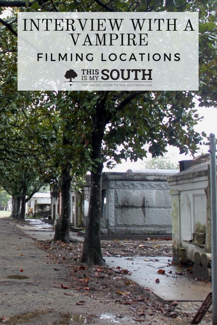 Interview with a Vampire Filming Locations to Visit - This Is My South