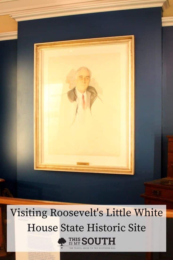 Visiting Roosevelt's Little White House - This Is My South