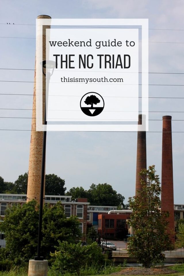 Weekend Guide to the North Carolina Triad - This Is My South