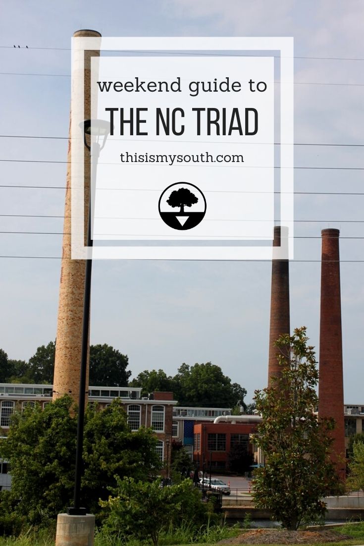 Weekend Guide to the Triad - This Is My South